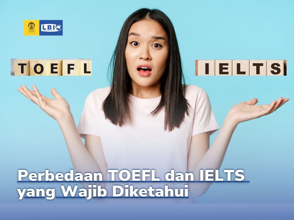 Perbedaan TOEFL dan IELTS yang Wajib Diketahui | Lembaga Bahasa Internasional FIB UI